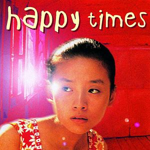 Happy Times - Film 2000 - AlloCiné