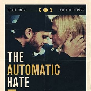 The Automatic Hate - Film 2015 - AlloCiné
