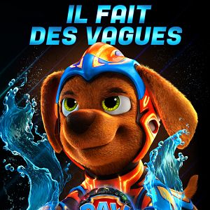 Tous les posters et affiches du film La Pat' Patrouille : La Super ...