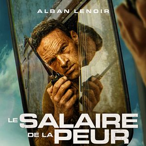 Le Salaire de la Peur - Film 2024 - AlloCiné