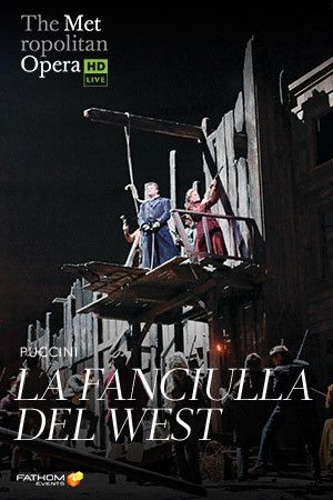 Affiche du film The Metropolitan Opera: La Fanciulla del West (Fathom ...